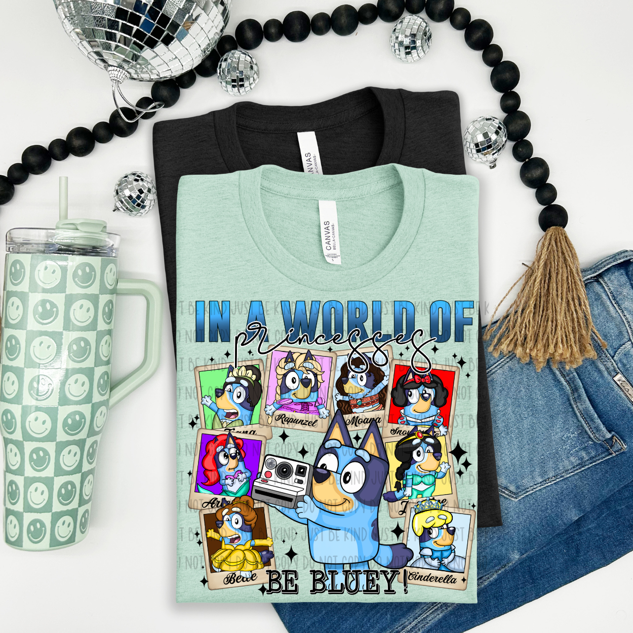 In a world of princesses be Bluey – Earthline Customs