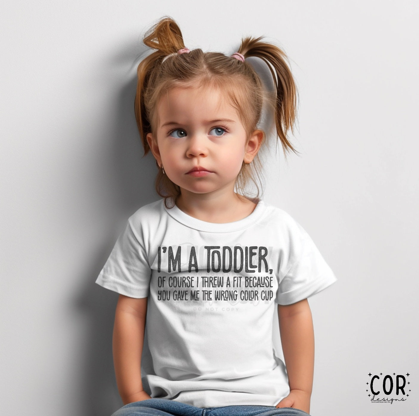 Im A Toddler, Of Course I Threw A Fit Because You Gave Me The Wrong Co ...