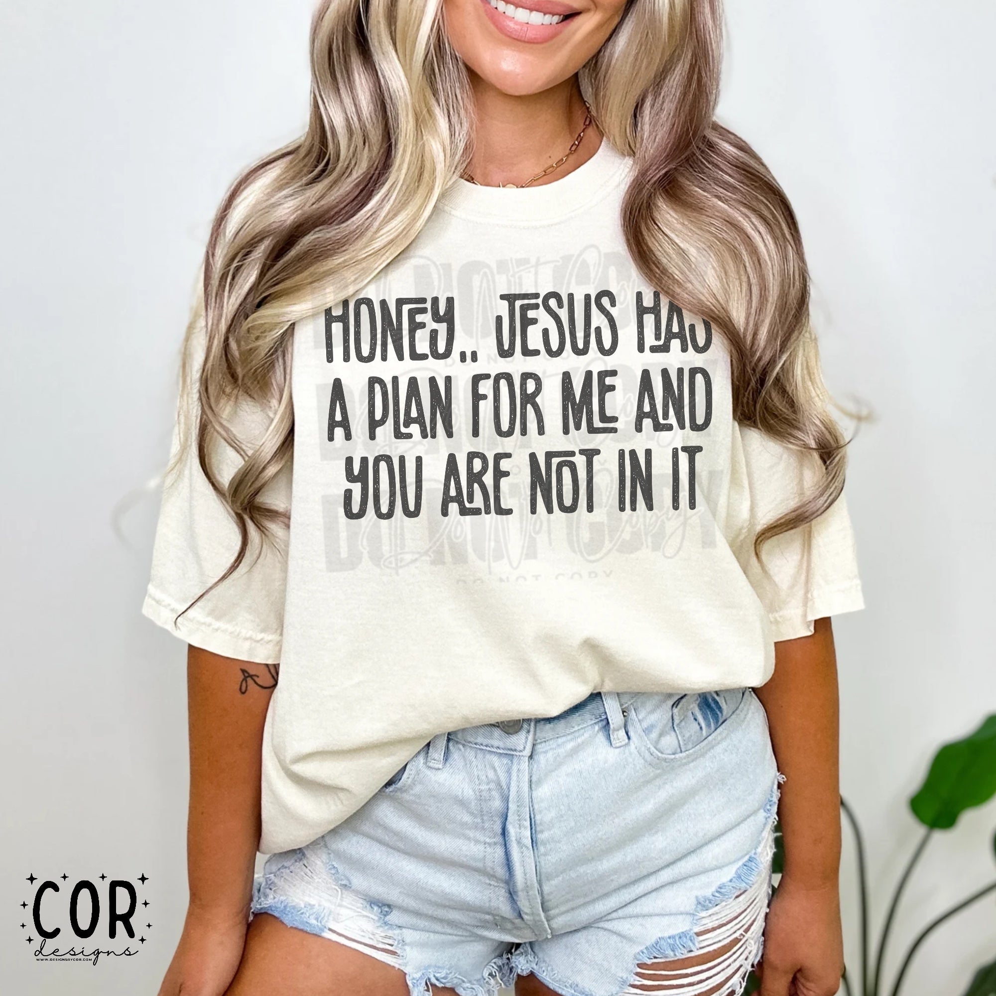 Honey Jesus Has A Plan For Me And You Are Not In It – Earthline Customs