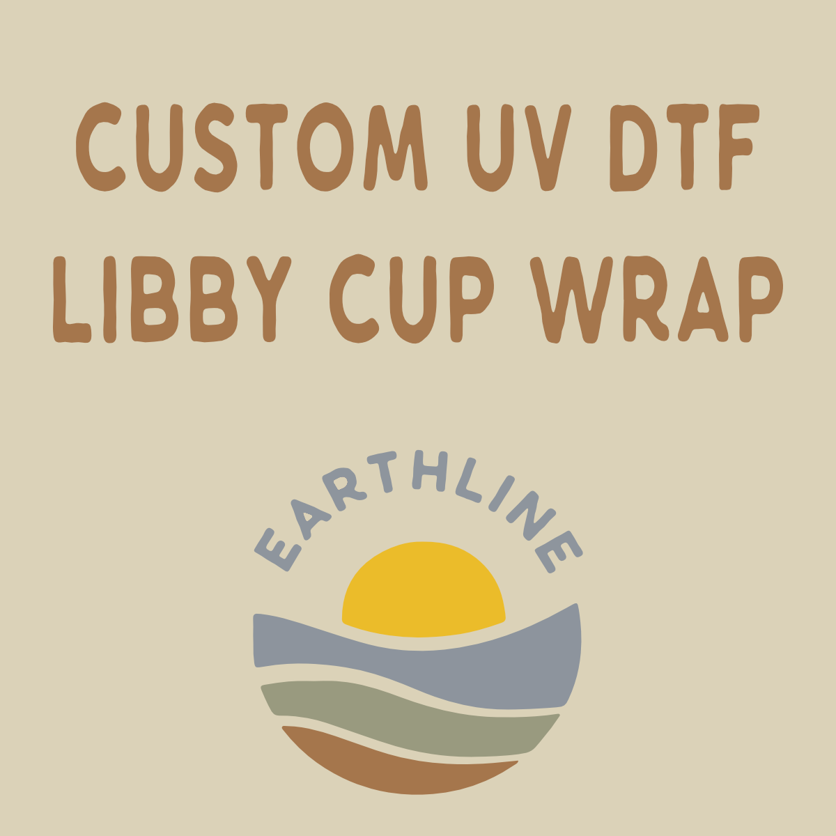 Custom UV DTF Libby Cup Wrap – Earthline Customs