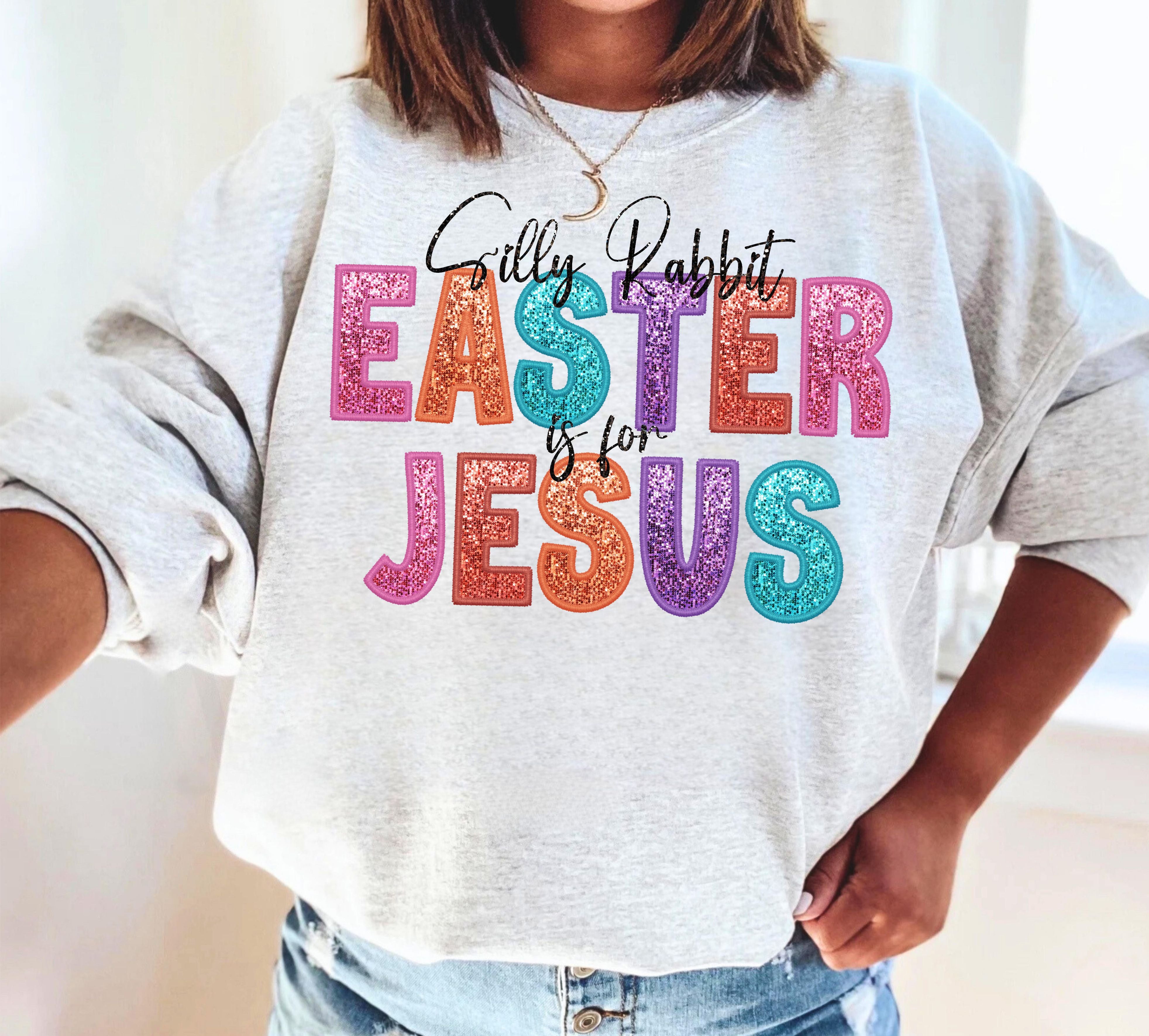 Silly Rabbit Easter Is For Jesus Glitter – Earthline Customs